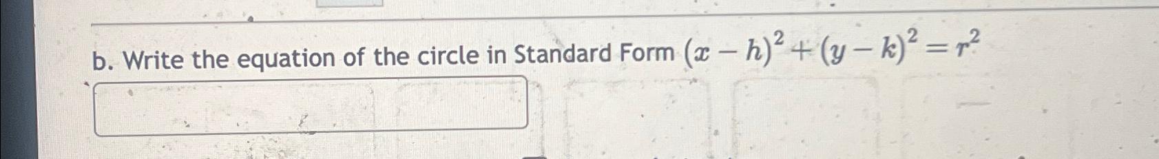 Solved b. ﻿Write the equation of the circle in Standard Form | Chegg.com