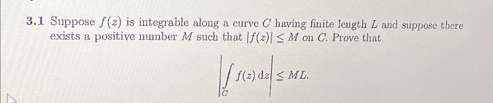 Solved 3.1 ﻿Suppose f(z) ﻿is integrable along a curve C | Chegg.com