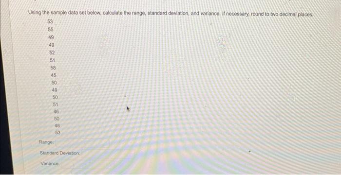 Solved Using the sample data set below, calculate the range, | Chegg.com