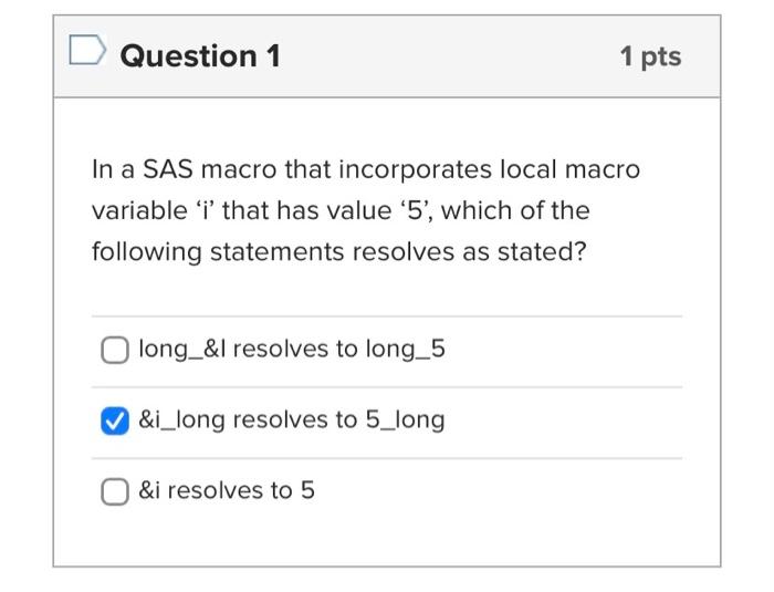 Solved Question 1 1p In a SAS macro that incorporates local | Chegg.com