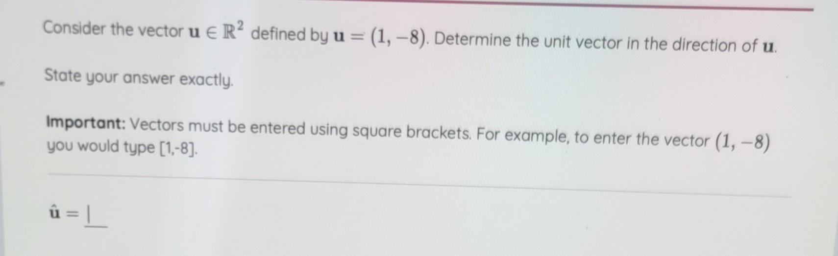 Solved Consider the vector u∈R2 defined by u=(1,−8). | Chegg.com