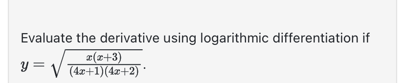 Solved Evaluate the derivative using logarithmic | Chegg.com