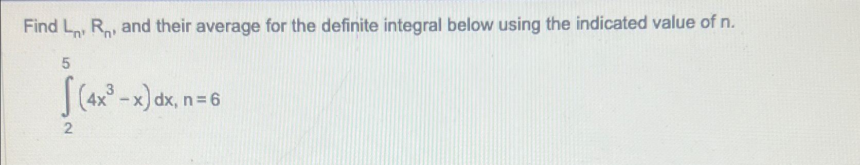 Solved Find Ln,Rn, ﻿and their average for the definite | Chegg.com