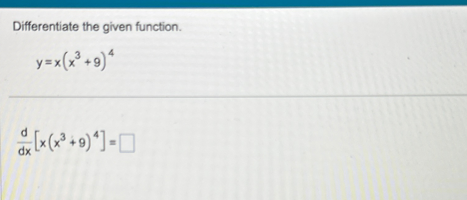 Solved Differentiate the given | Chegg.com