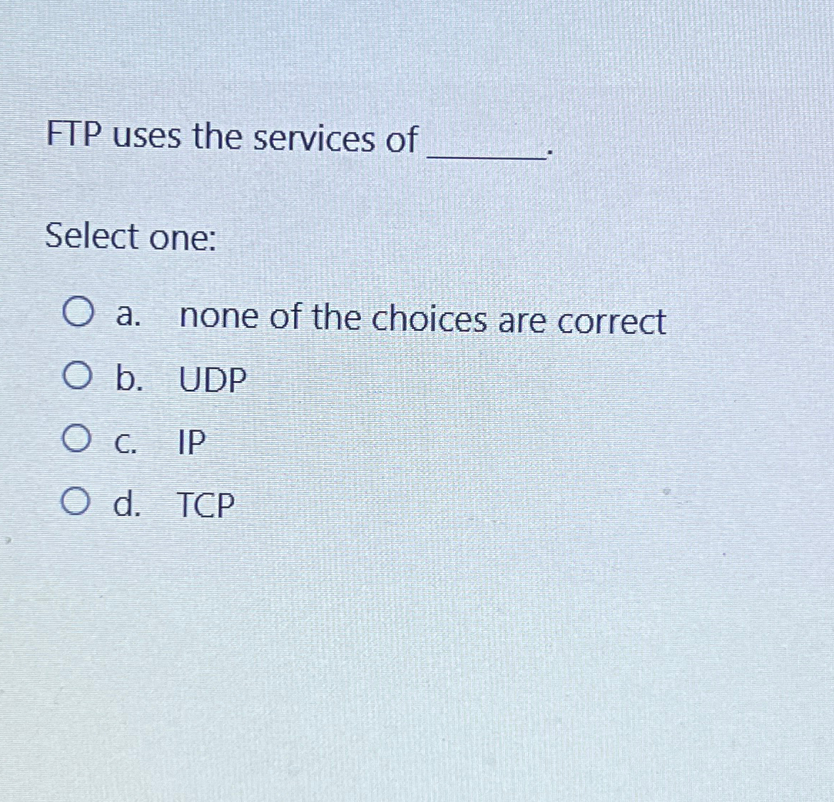 Solved FTP uses the services ofSelect one:a. ﻿none of the | Chegg.com