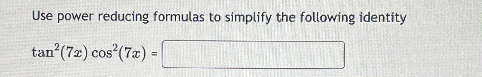 Solved Use power reducing formulas to simplify the following | Chegg.com