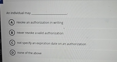 Solved An individual may revoke an authorization in | Chegg.com