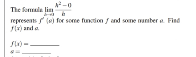 Solved The formula limh→0h2-0h ﻿represents f'(a) ﻿for some | Chegg.com