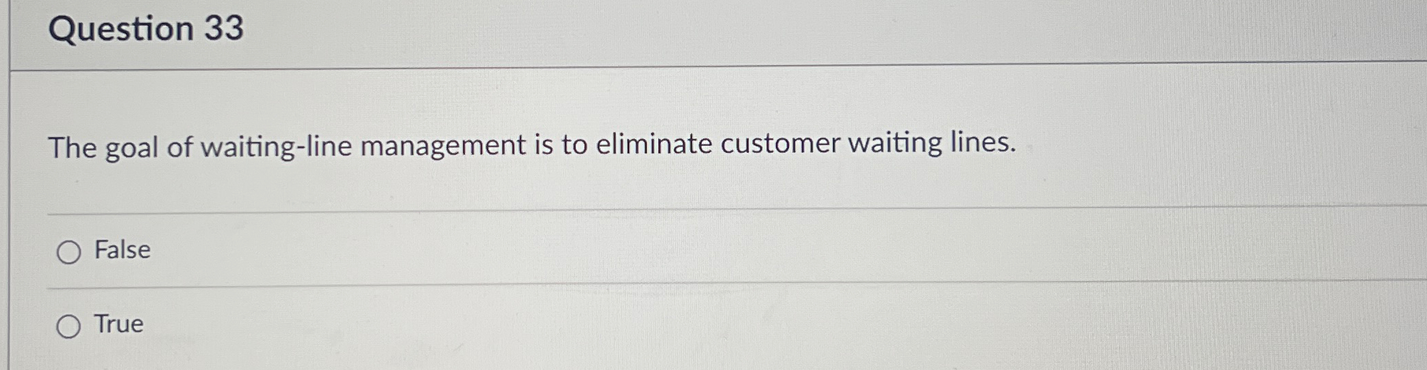 Solved Question 33The goal of waiting-line management is to | Chegg.com
