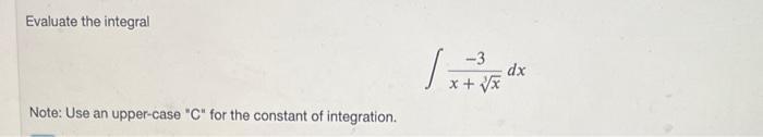 Solved Evaluate the integral ∫x+3x−3dx Note: Use an | Chegg.com