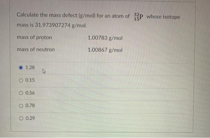 Solved Calculate the mass defect (g/mol) for an atom of IP | Chegg.com