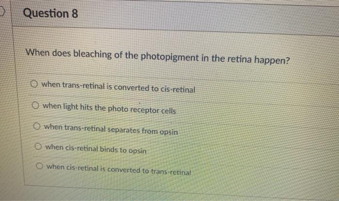 Solved Question 8 When does bleaching of the photopigment in | Chegg.com