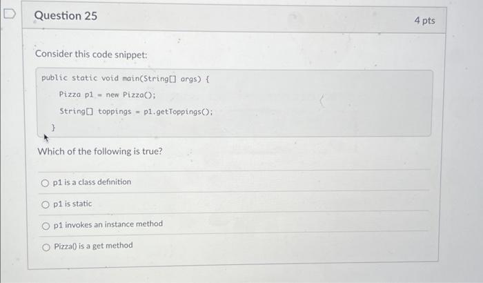 Solved Question 25 4 pts Consider this code snippet: public | Chegg.com