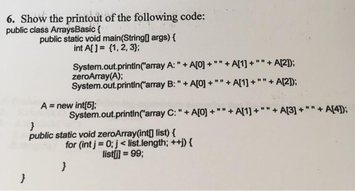 Solved + 6. Show the printout of the following code: public | Chegg.com