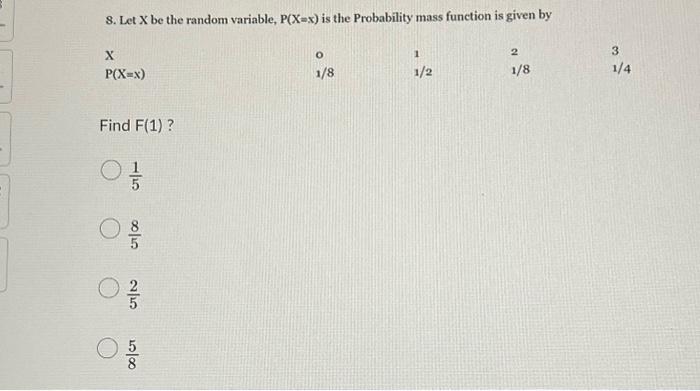 Solved 8. Let X be the random variable, P(X=x) is the | Chegg.com