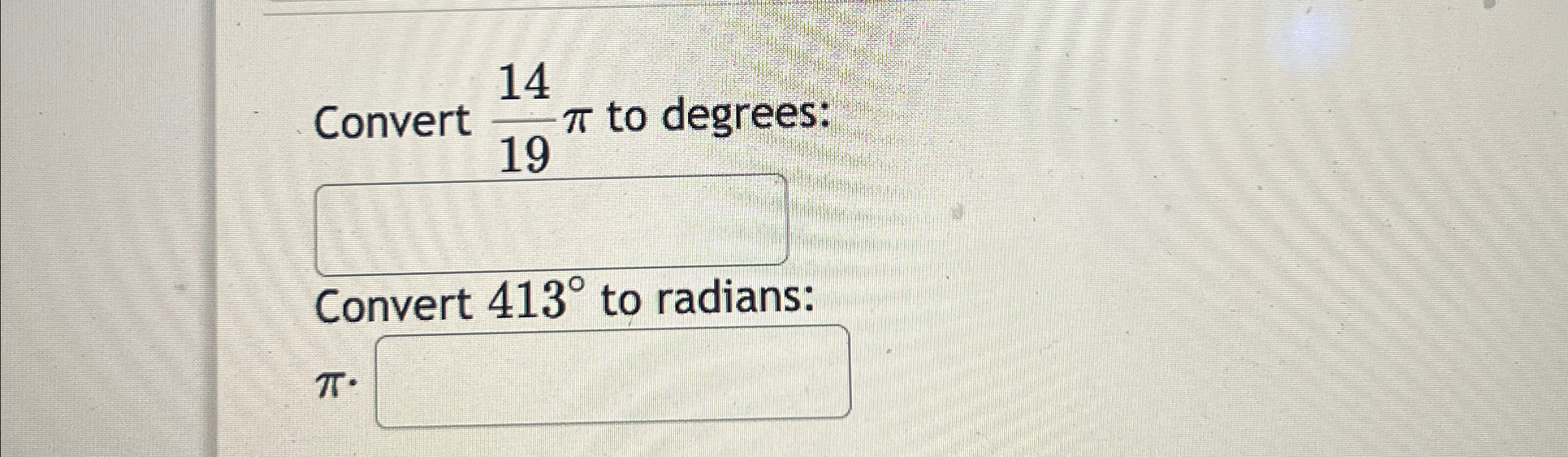 Solved Convert 1419π ﻿to degrees:Convert 413∪ ﻿to radians:π. | Chegg.com