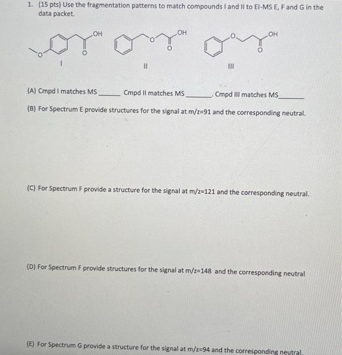 Solved 1. (15 pts) Use the fragmentation patterns to match | Chegg.com