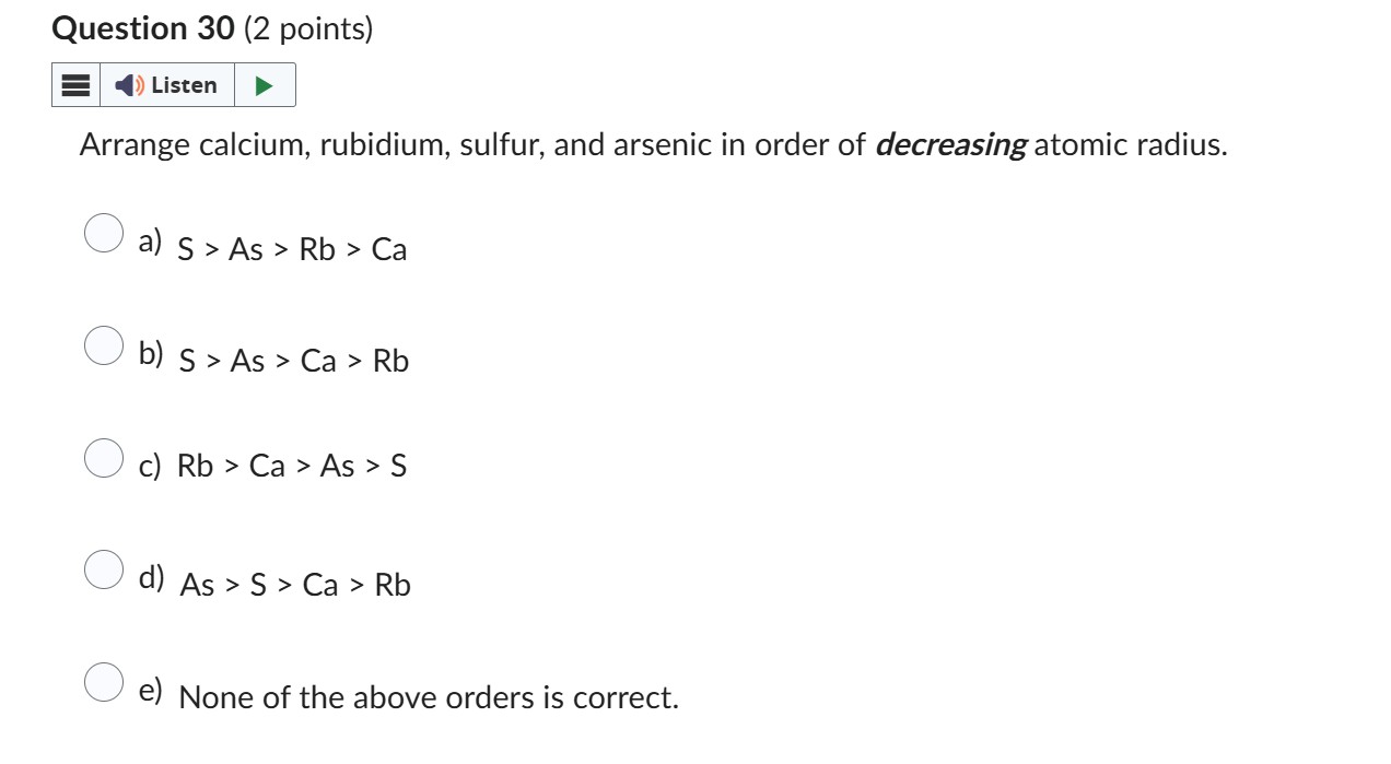 Solved Question 30 (2 ﻿points)Arrange calcium, rubidium, | Chegg.com