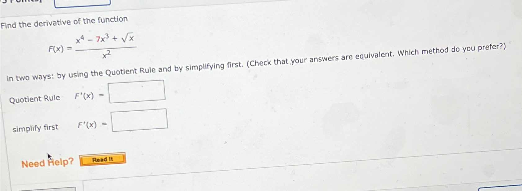 Solved Find the derivative of the functionF(x)=x4-7x3+x2x2in | Chegg.com
