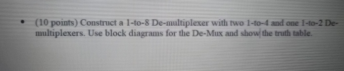 Solved (10 ﻿points) ﻿Construct a 1-to-8 ﻿De-multiplexer with | Chegg.com