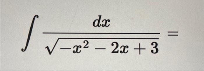 Solved ∫−x2−2x+3dx= | Chegg.com