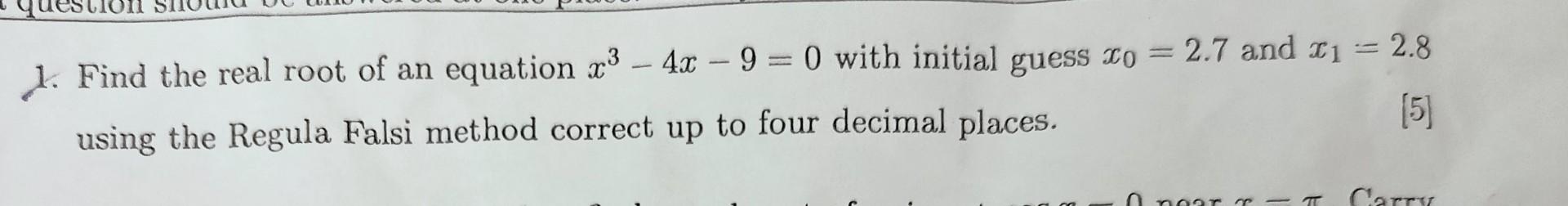 Solved 1. Find the real root of an equation x3−4x−9=0 with | Chegg.com