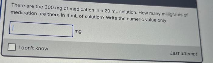 Solved There are the 300mg of medication in a 20 mL | Chegg.com