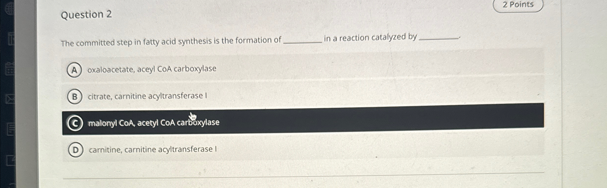 Solved Question 22 ﻿PointsThe committed step in fatty acid | Chegg.com