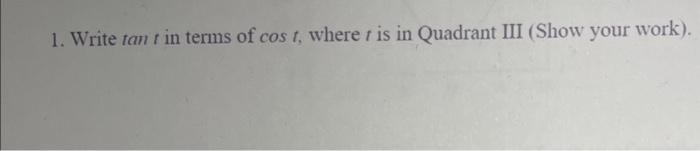 Solved 1. Write tant in terms of cost, where t is in | Chegg.com