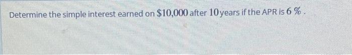 Solved Determine the simple interest earned on $10,000 after | Chegg.com