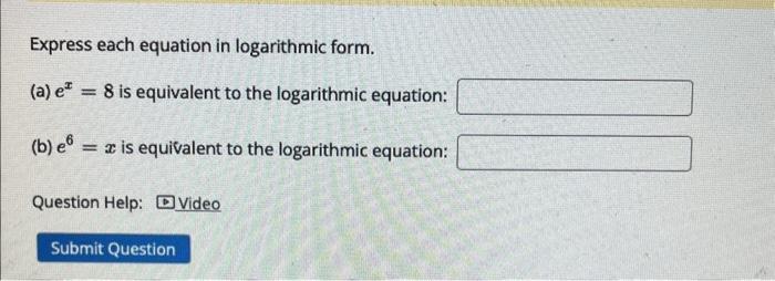 Solved Express each equation in logarithmic form. (a) ex=8 | Chegg.com