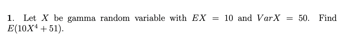 Solved Let x be ﻿gamma random variable with Ex=10 ﻿and | Chegg.com
