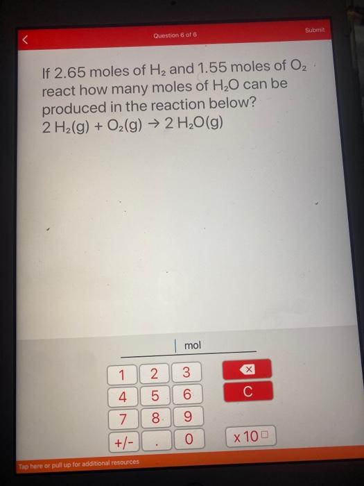 Solved Submit Question 6 of 6 If 2.65 moles of H2 and 1.55 | Chegg.com