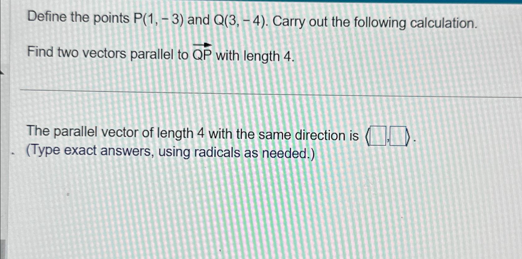 Solved Define the points P(1,-3) ﻿and Q(3,-4). ﻿Carry out | Chegg.com
