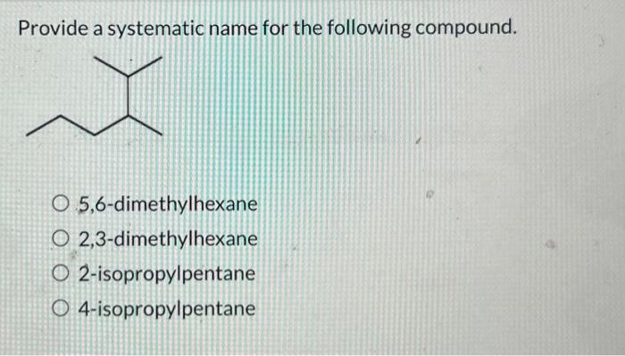 Solved Provide a systematic name for the following compound. | Chegg.com