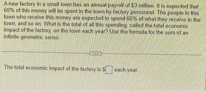 Solved A new factory in a small town has an annual payroll | Chegg.com