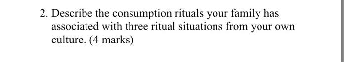 Solved 2. Describe the consumption rituals your family has | Chegg.com