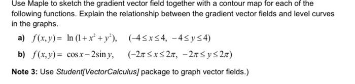 Solved Use Maple to sketch the gradient vector field | Chegg.com