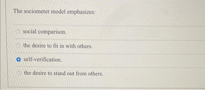 Solved The sociometer model emphasizes: social comparison | Chegg.com