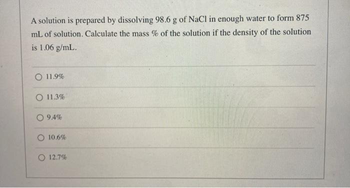Solved A solution is prepared by dissolving 98.6 g of NaCl | Chegg.com