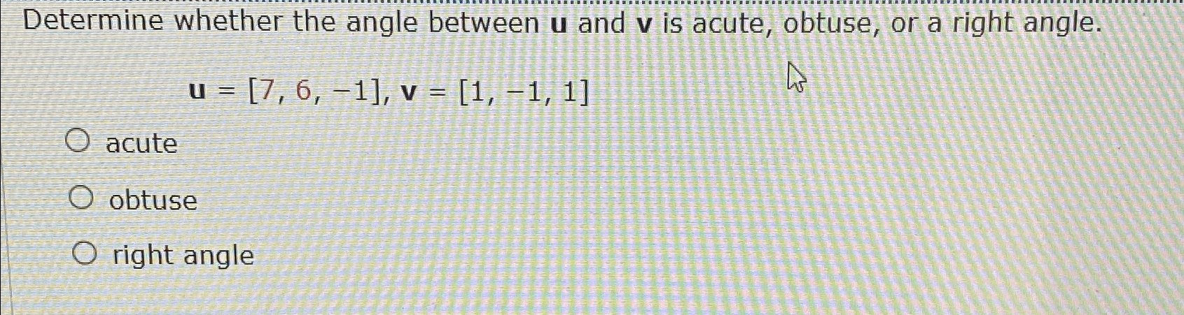 Solved Determine whether the angle between u and v is acute, | Chegg.com
