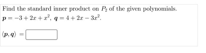 Solved Find the standard inner product on P2 of the given | Chegg.com
