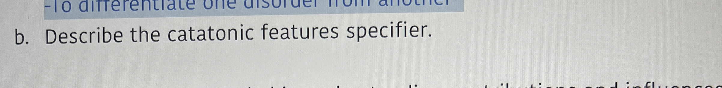 Solved b. ﻿Describe the catatonic features specifier. | Chegg.com