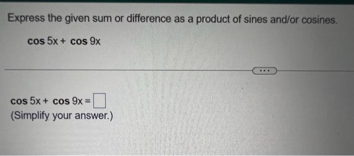 Solved Express the given sum or difference as a product of | Chegg.com