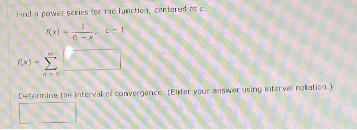 Solved Find a power series for the function, centered at c. | Chegg.com