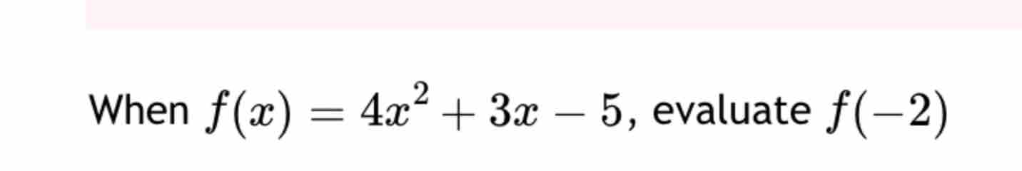 Solved When f(x)=4x2+3x-5, ﻿evaluate f(-2) | Chegg.com