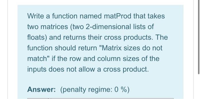 Solved Write a function named matProd that takes two | Chegg.com