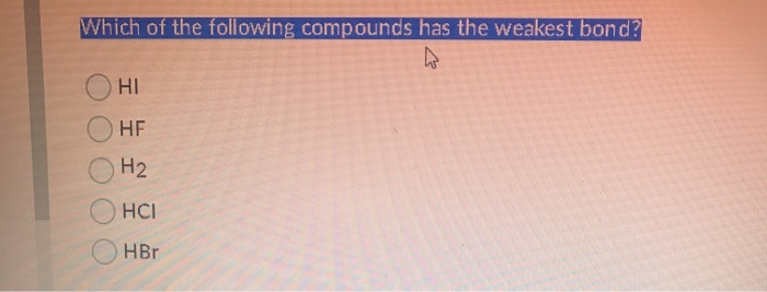 Solved Which of the following compounds has the weakest | Chegg.com