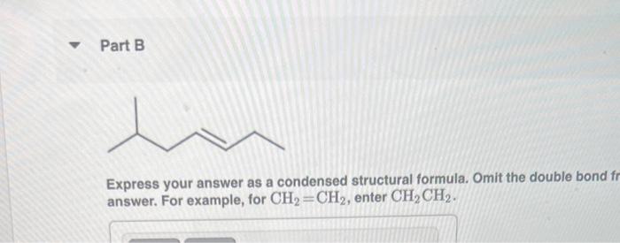 Solved Express your answer as a condensed structural | Chegg.com
