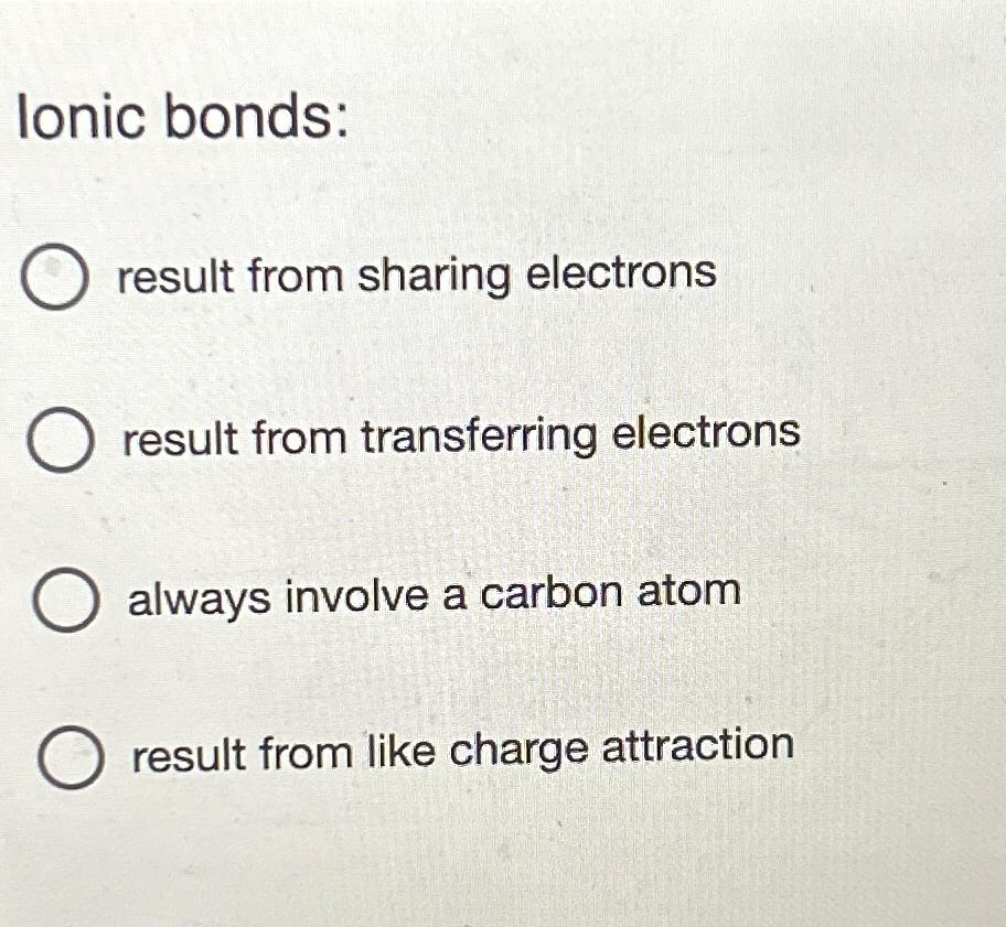 Solved lonic bonds:result from sharing electronsresult from | Chegg.com